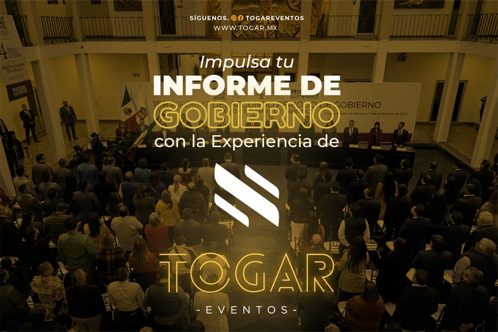 Impulsa tu Informe de Gobierno con la Experiencia de Togar » Togar