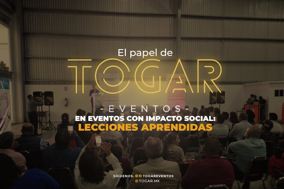 El papel de Togar en eventos con impacto social: Lecciones aprendidas ...