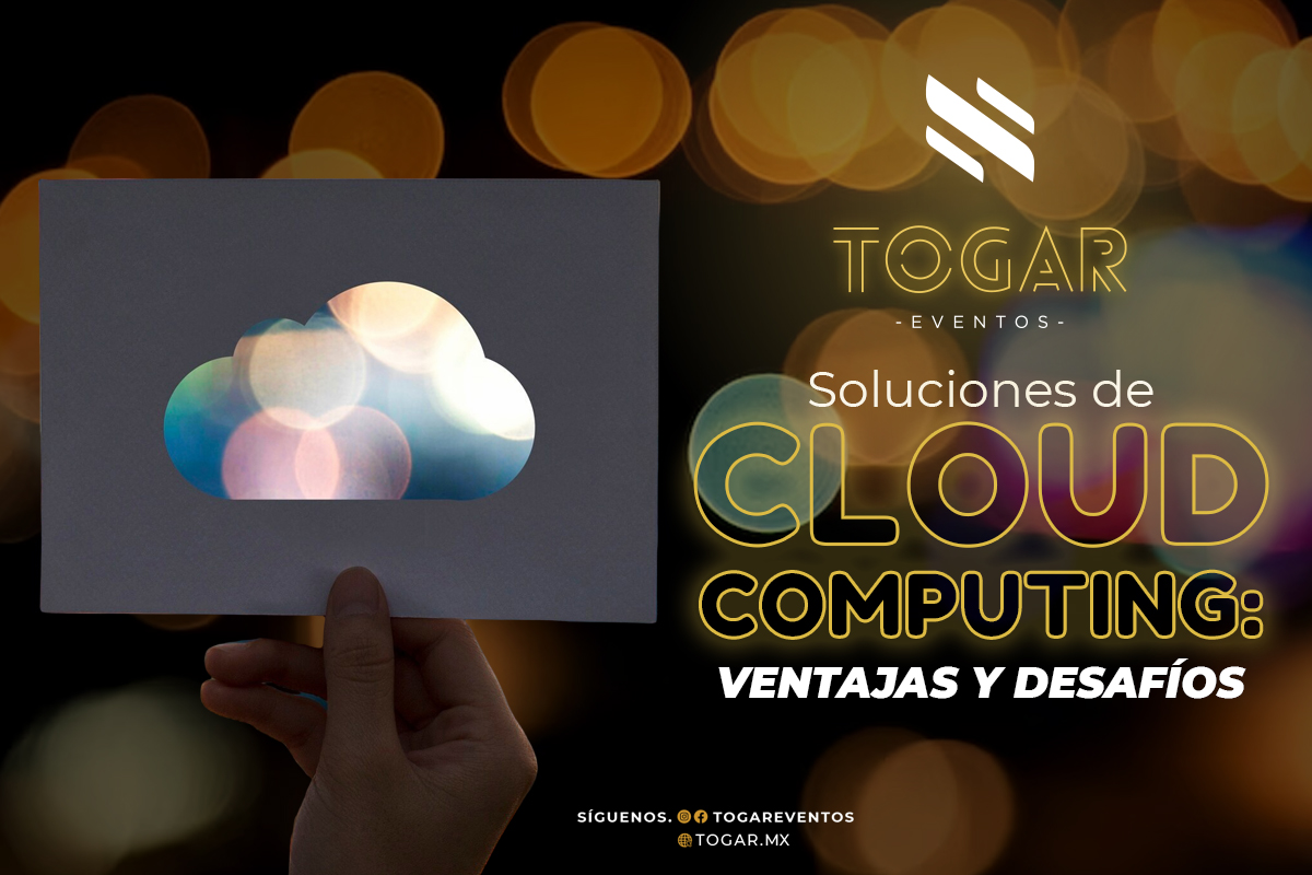 Soluciones de Cloud Computing: Ventajas y Desafíos » Togar